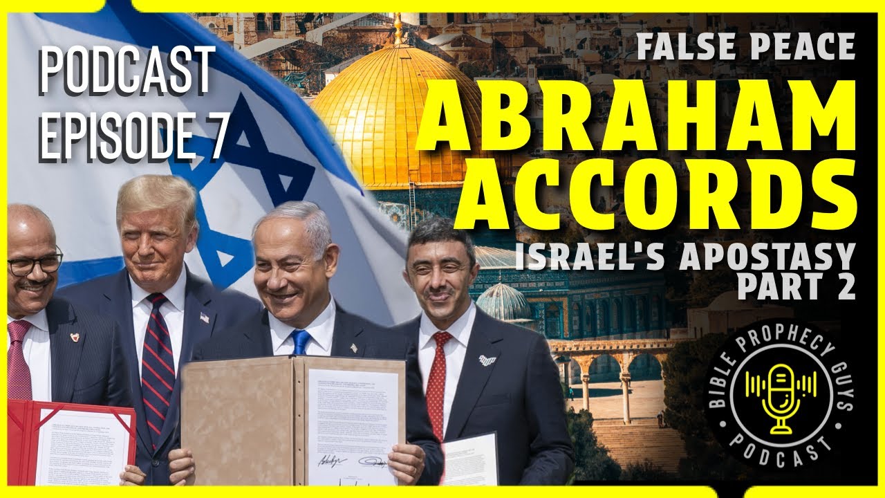 Episode 7: ABRAHAM ACCORDS – Understanding Bible Prophecy