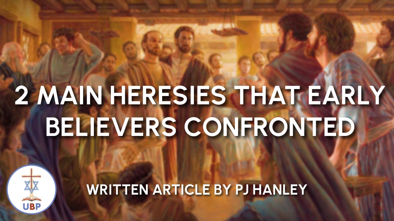 2 Main Heresies that Early Believers Confronted – Understanding Bible ...